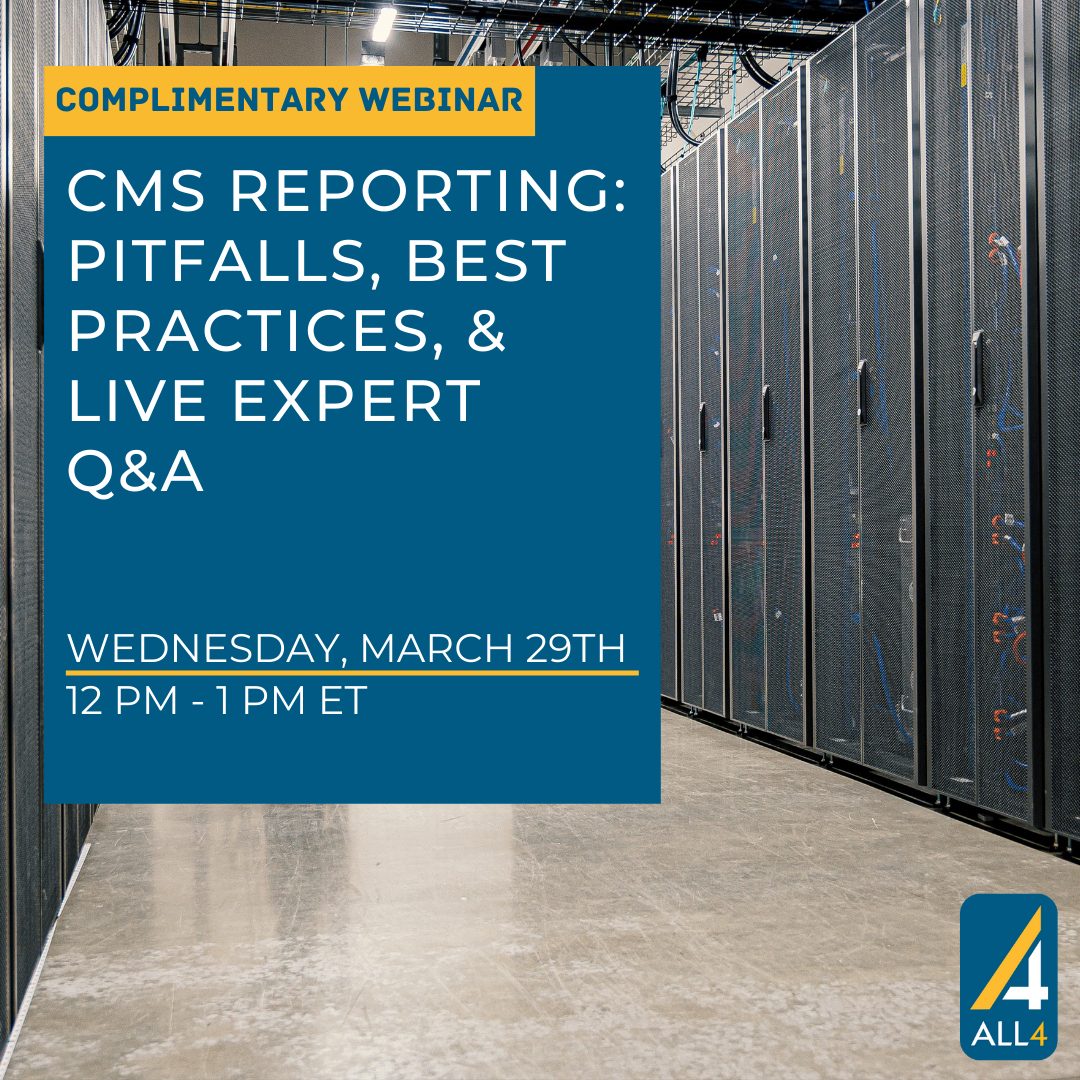 CMS Reporting: Pitfalls, Best Practices, and Live Expert Q&A - ALL4